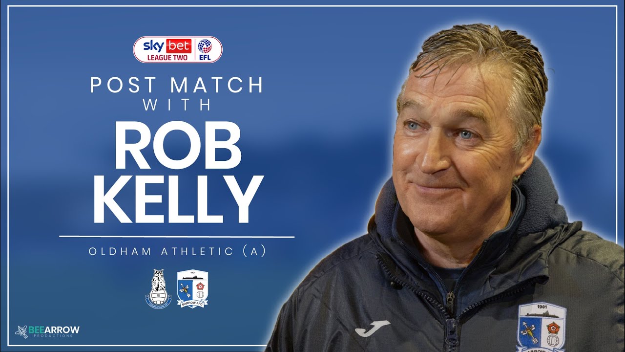 Post Match... with Rob Kelly: Oldham Athletic (A) - YouTube