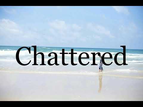 How To Pronounce Chattered🌈🌈🌈🌈🌈🌈Pronunciation Of Chattered - YouTube