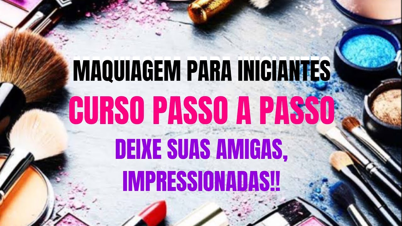 Maquiagem Para Iniciantes passo a passo, Aprenda a deixar suas amigas ...