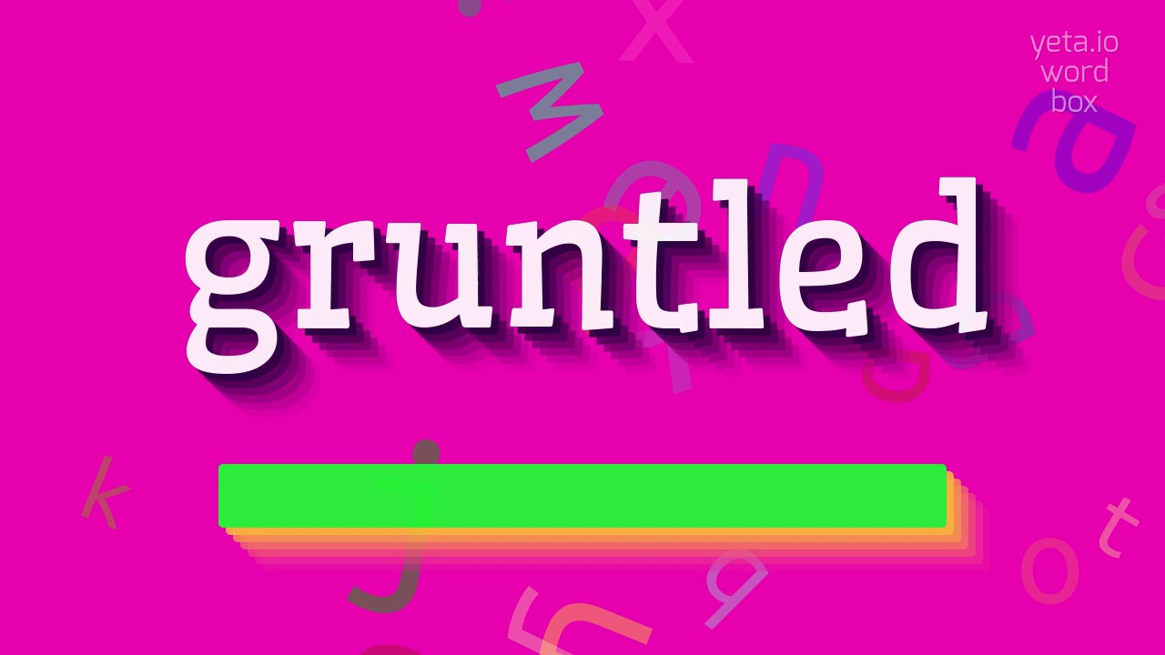 How to say "gruntled"! (High Quality Voices) - YouTube