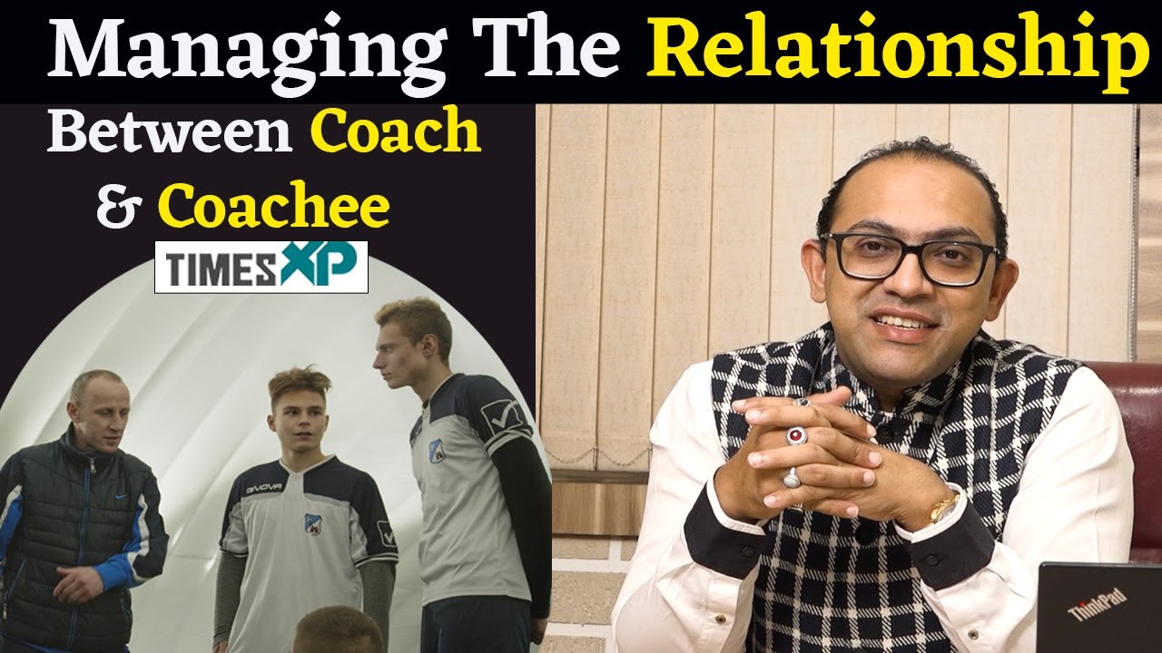 Managing The Relationship Between Coach & Coachee| TimesXP Expert - YouTube