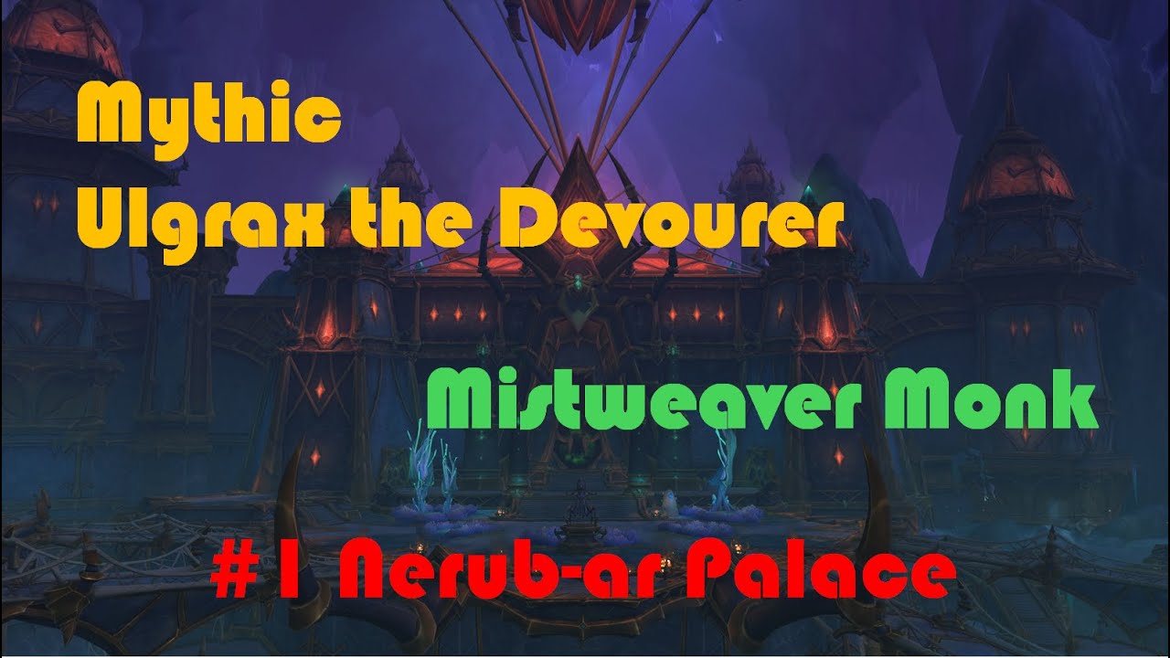 Mythic Ulgrax the Devourer - Mistweaver Monk Healer Gameplay - YouTube