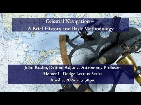 Homer L. Dodge Lecture Series: 'Celestial Navigation' with John Rusho ...