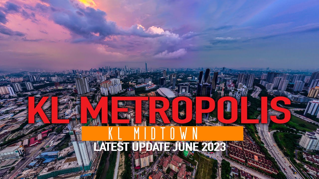 KL METROPOLIS DEVELOPMENT PROGRESS UPDATE [KL MIDTOWN] - YouTube