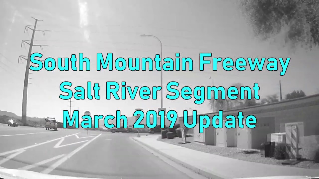 Loop 202 (South Mountain Freeway) - Salt River Segment - March 2019 ...
