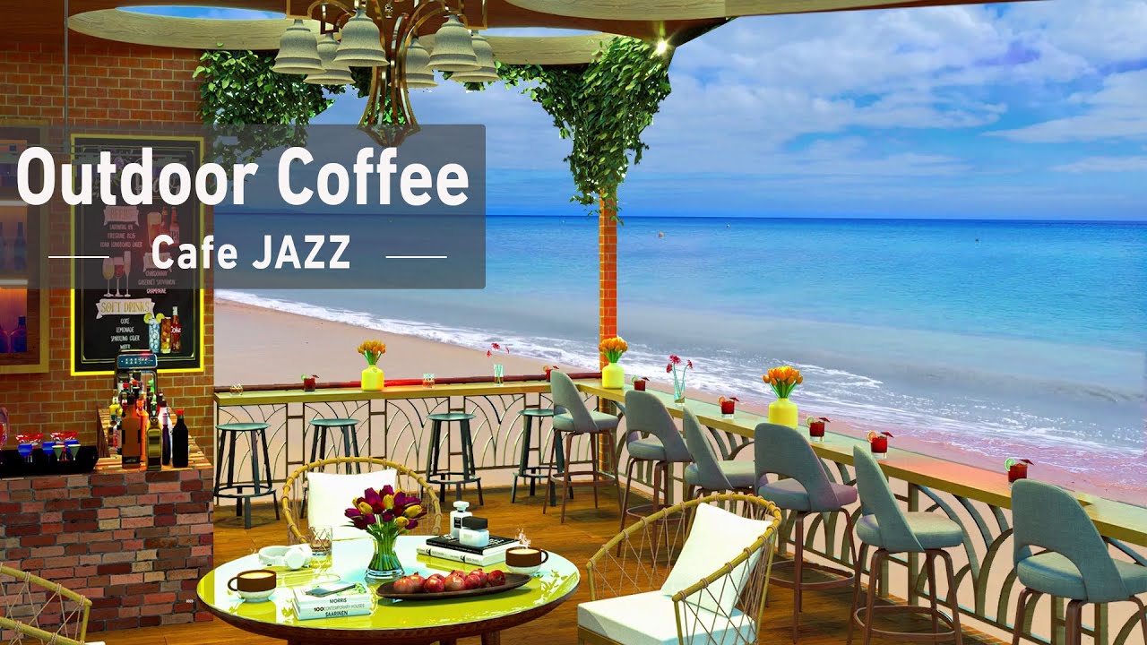 Seaside Outdoor Coffee Shop Ambience With Smooth Bossa Nova & Ocean ...