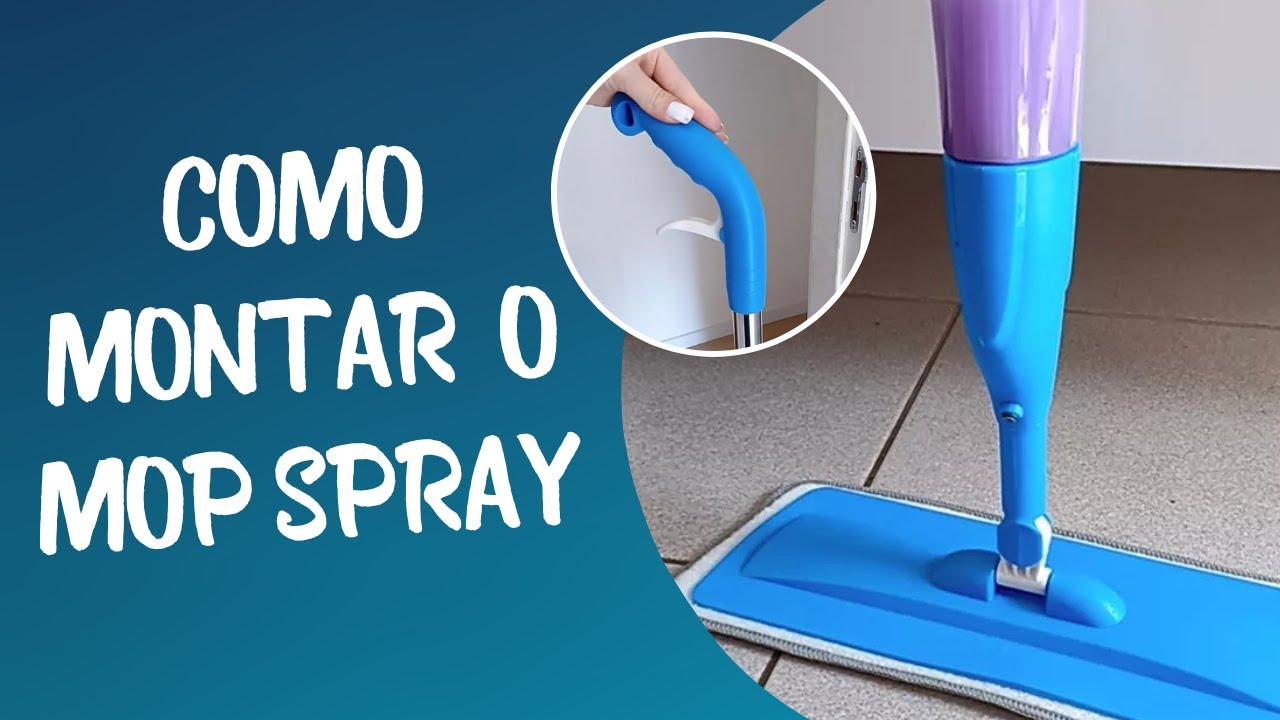 Descubra Como Montar o Mop Spray e Facilitar a Limpeza da Sua Casa ...