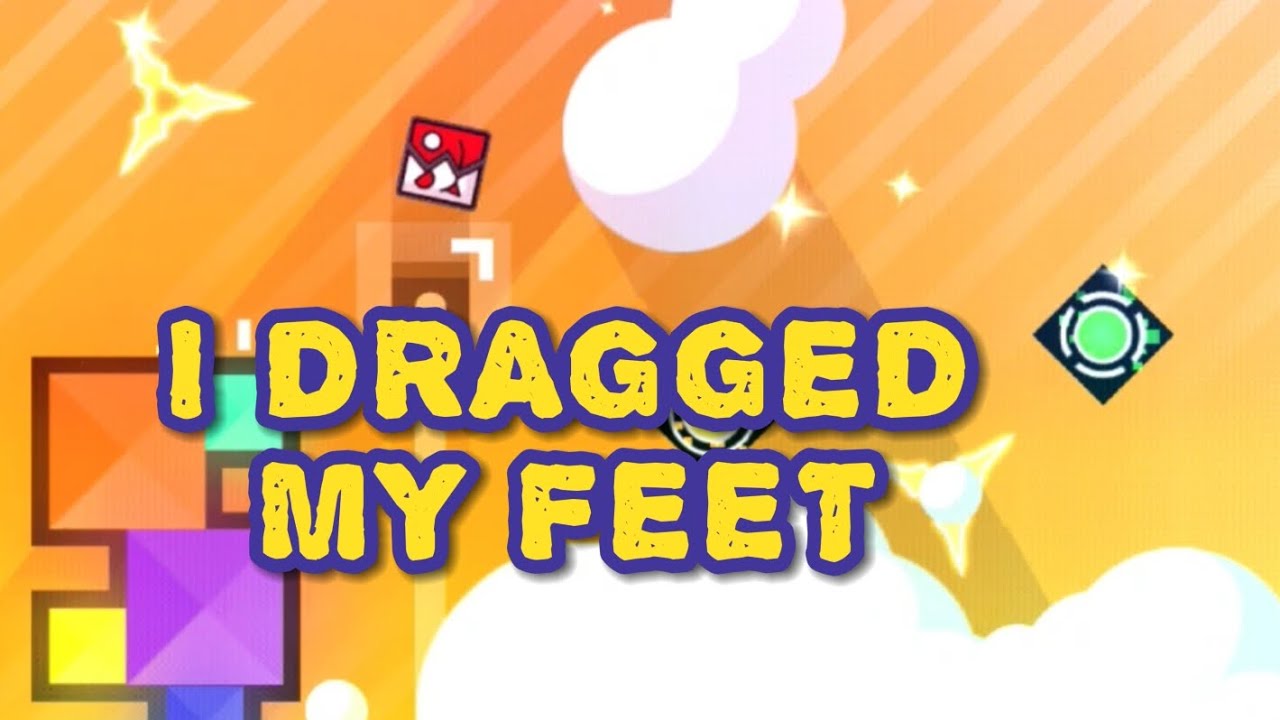 "I Dragged My Feet" By cornelious02 | Geometry Dash - YouTube