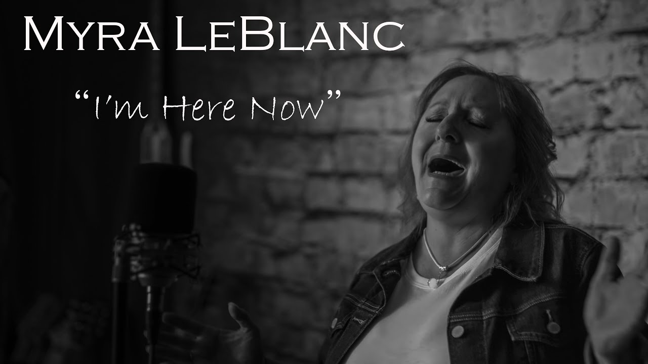 Myra Leblanc "I'm Here Now" (Written by Lisa McEwen) - YouTube