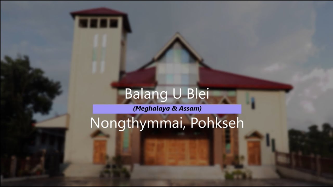 Good Friday Service |10 a:m | Balang U Blei (M&A) Nongthymmai Pohkseh ...