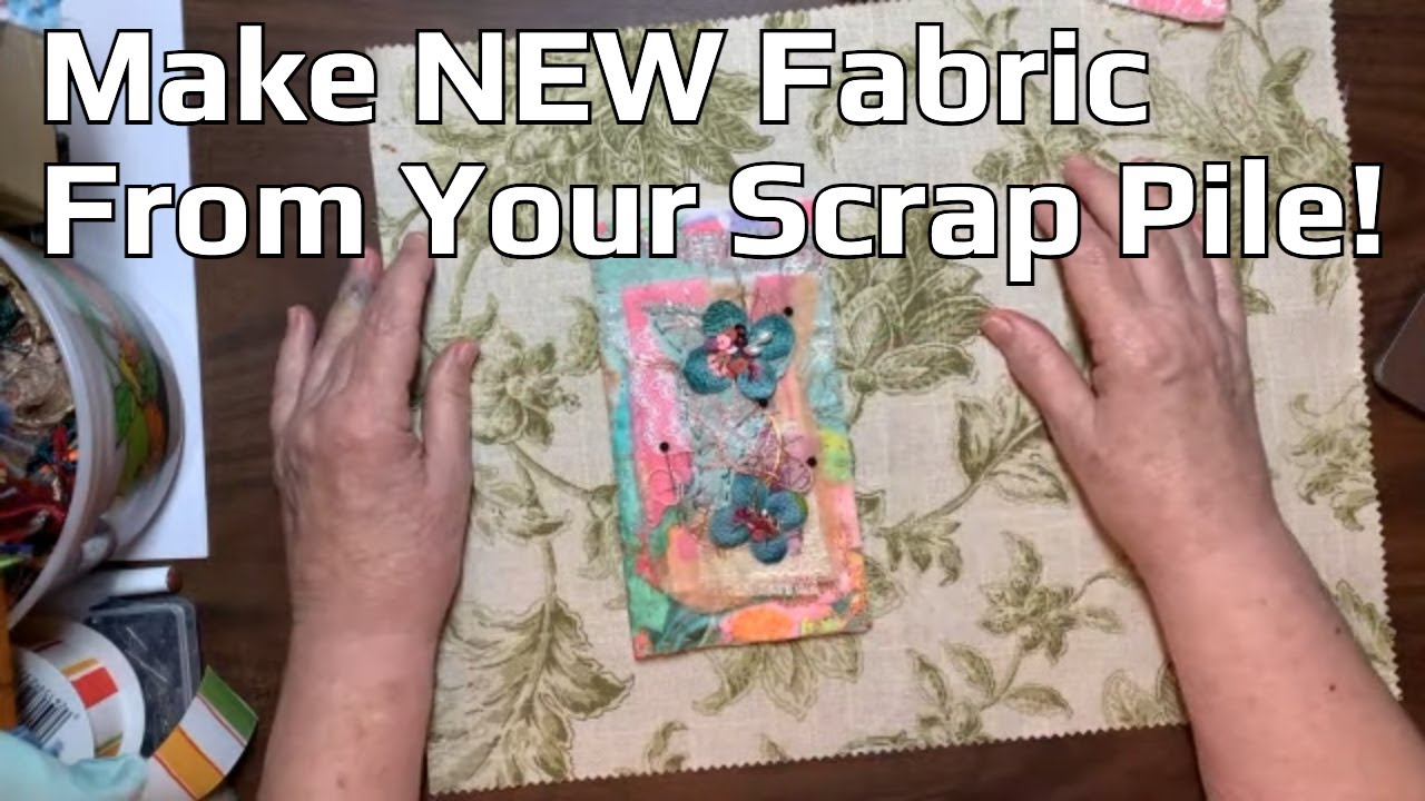 How to Create New Artsy Fabrics From Your Scrap Pile - Turn Textile Scraps into Beautiful ...