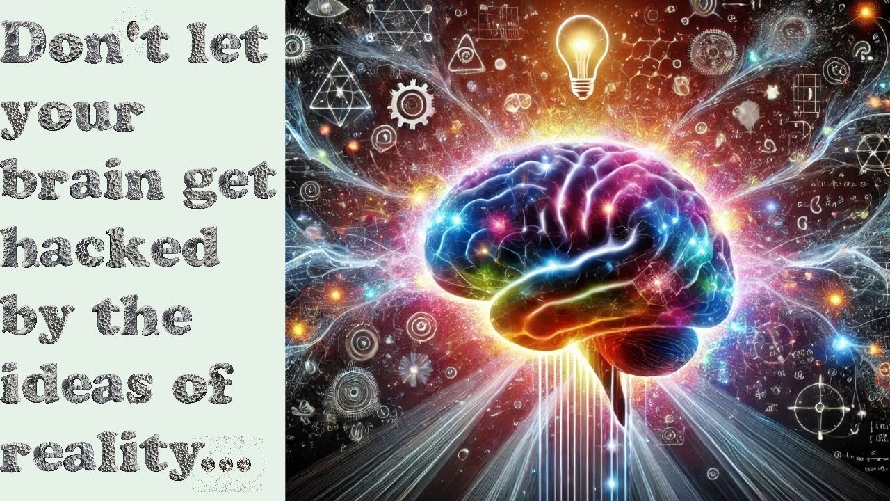 Don't let your brain get hacked by the ideas of REALITY... - YouTube