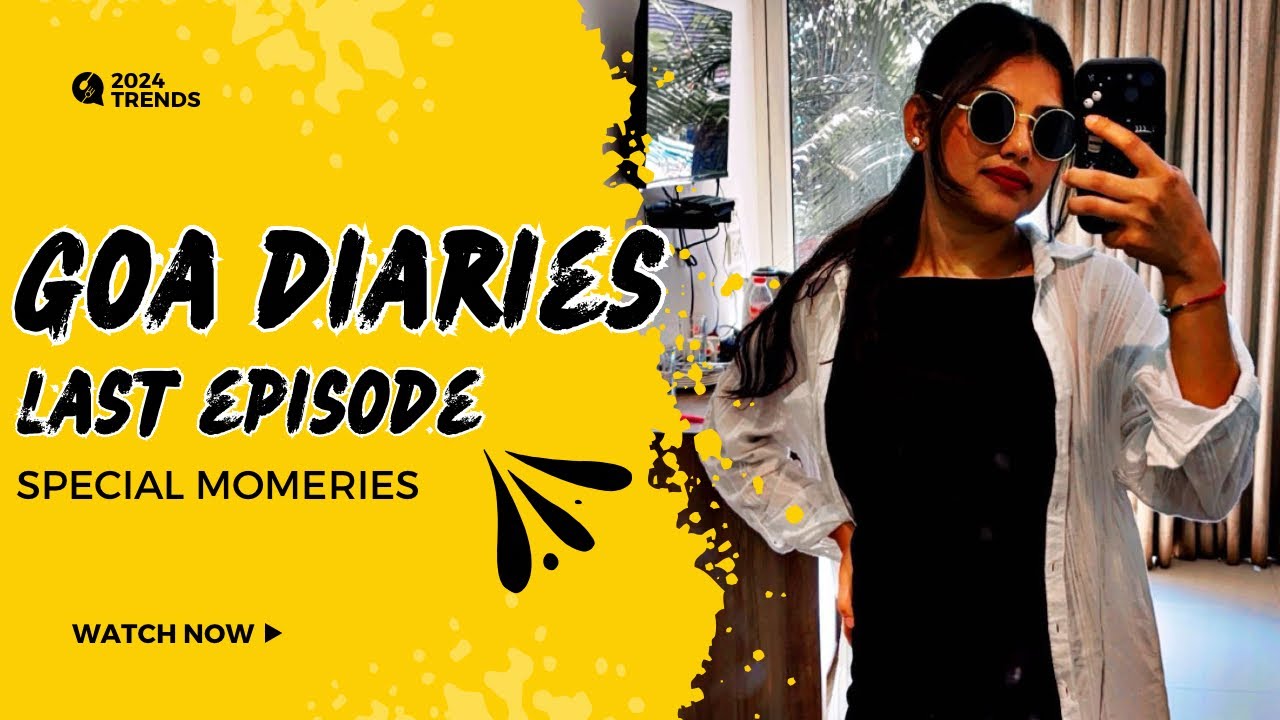 Goa diaries Episode-7 (LAST) - YouTube