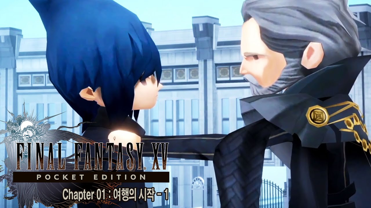 FFXV Pocket Edition - Chapter 1 : Departure (1) - YouTube