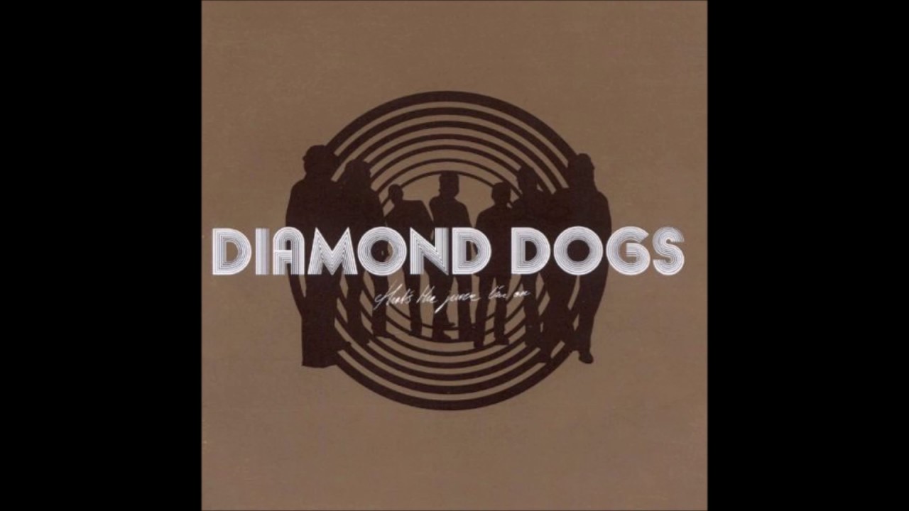 Diamond Dogs - That's the Juice I'm On - YouTube