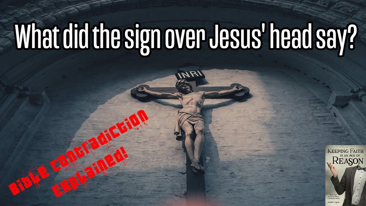 What did the sign over Jesus' head say? - Bible Contradiction Explained ...