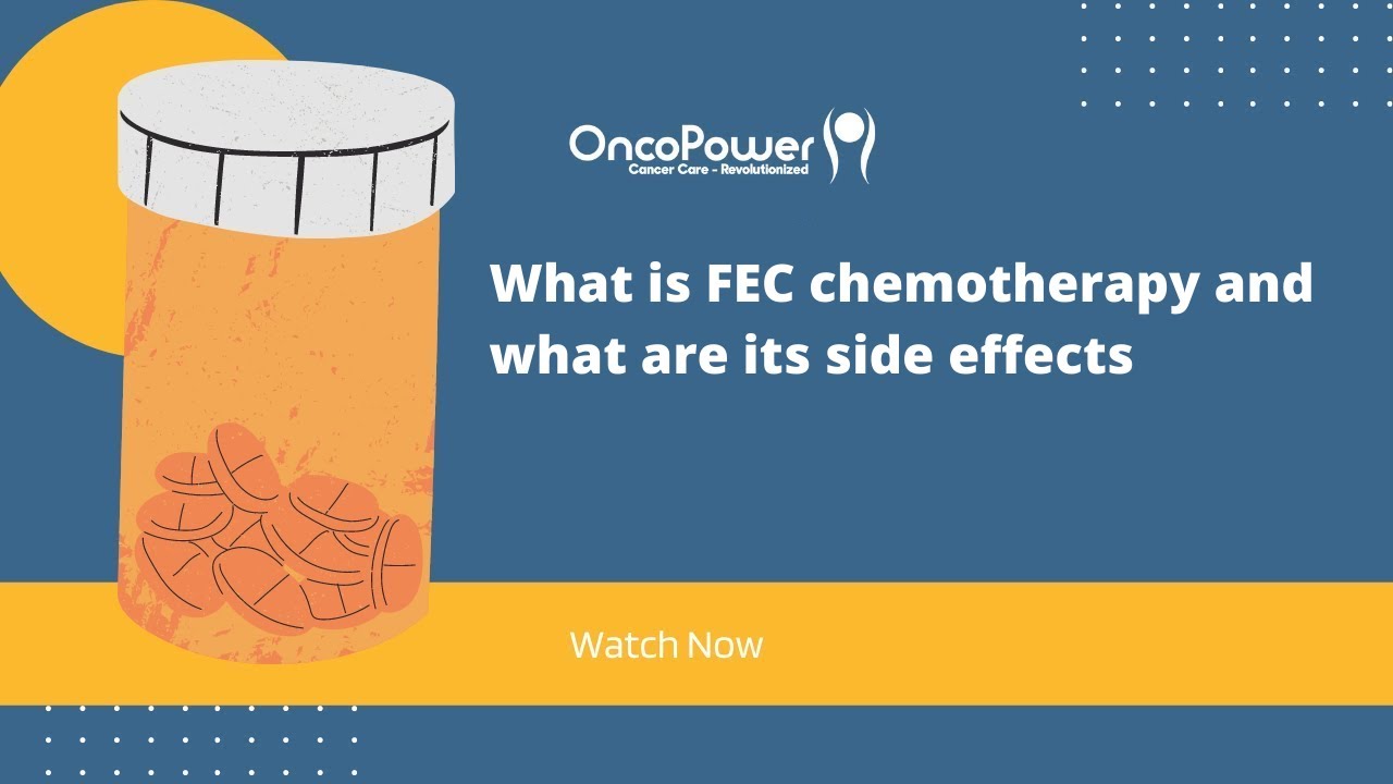 What is FEC chemotherapy and what are its side effects? | OncoPower ...