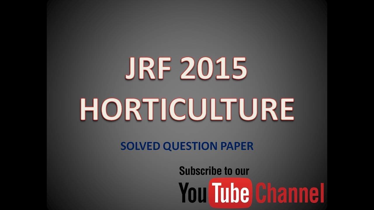 JRF 2015 HORTICULTURE @ SOLVED QUESTION PAPER - YouTube