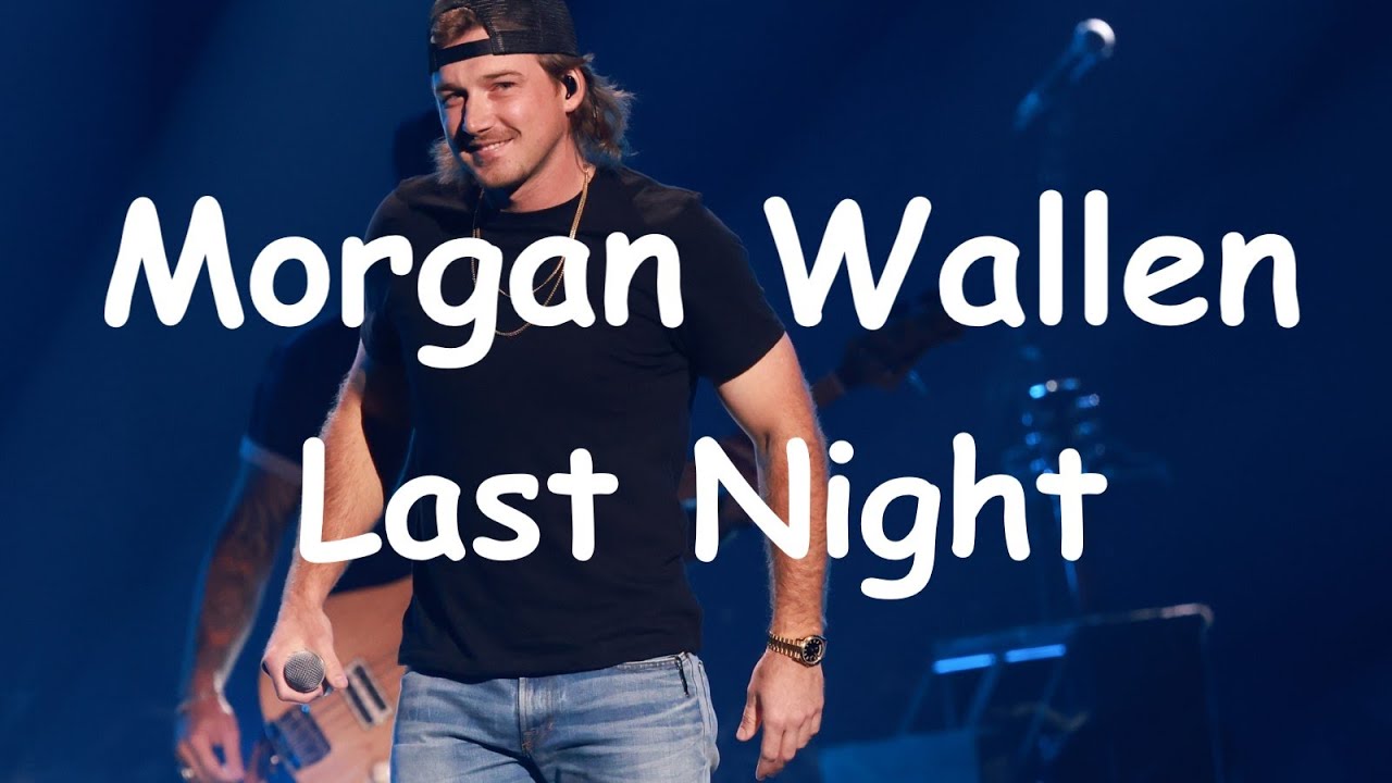 Morgan Wallen - Last Night - YouTube