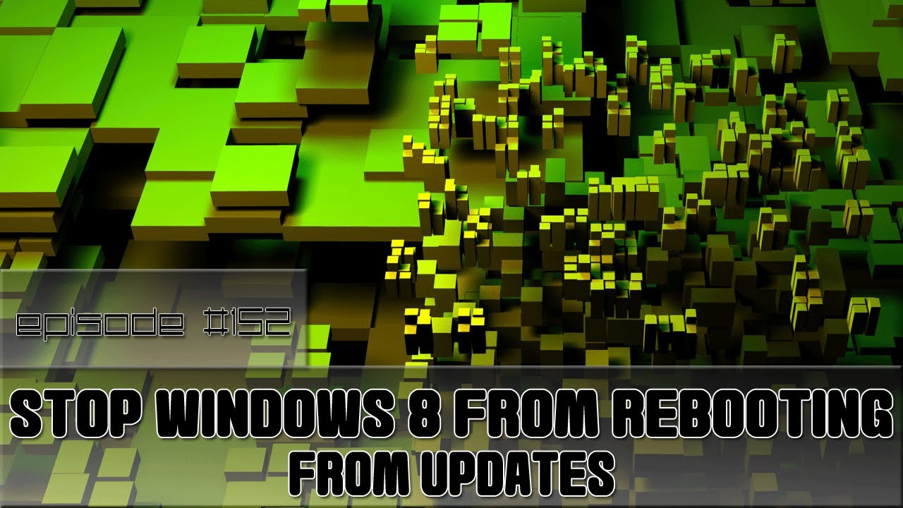 Episode 152 - Stop Windows 8 Rebooting Due To Updates - YouTube