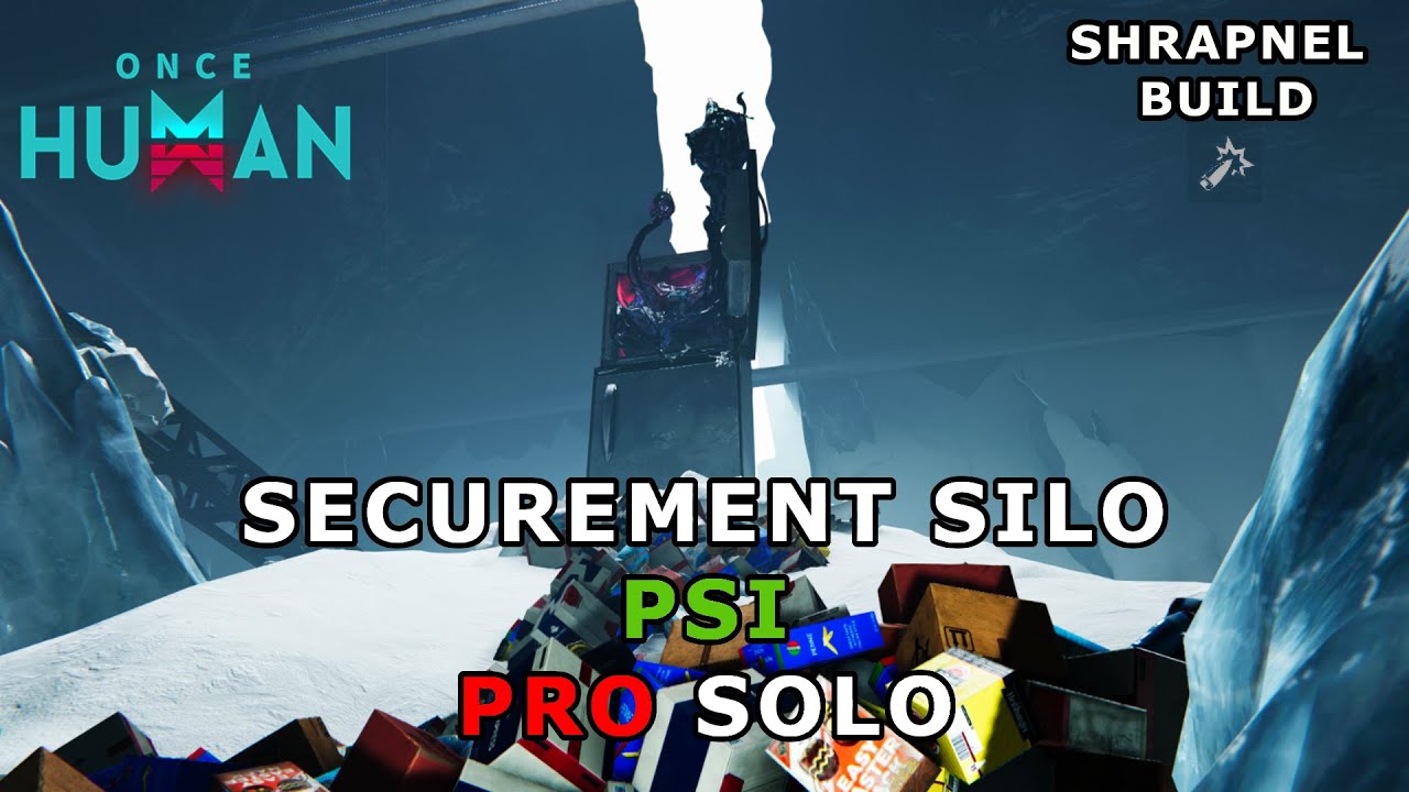 Once Human - Securement Silo PSI PRO (MASTER)【SOLO RUN】SHRAPNEL BUILD ...