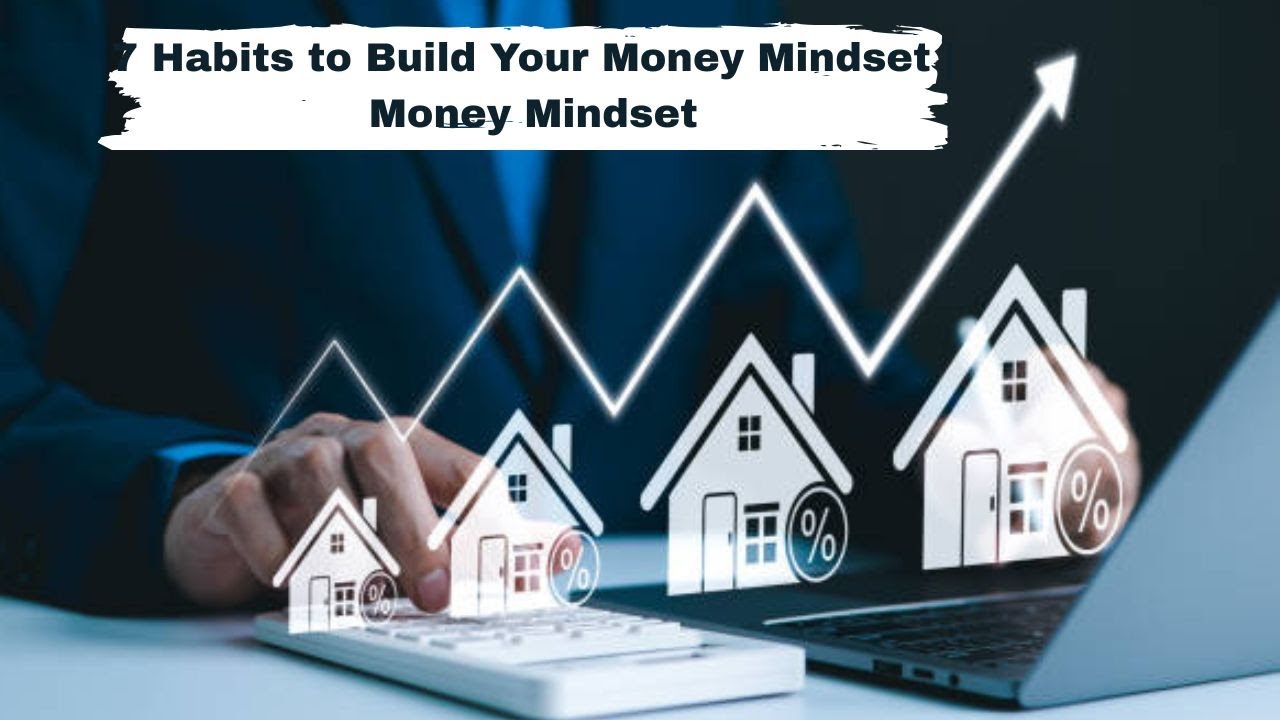 7 Habits to Build Your Money Mindset | Money Mindset - YouTube