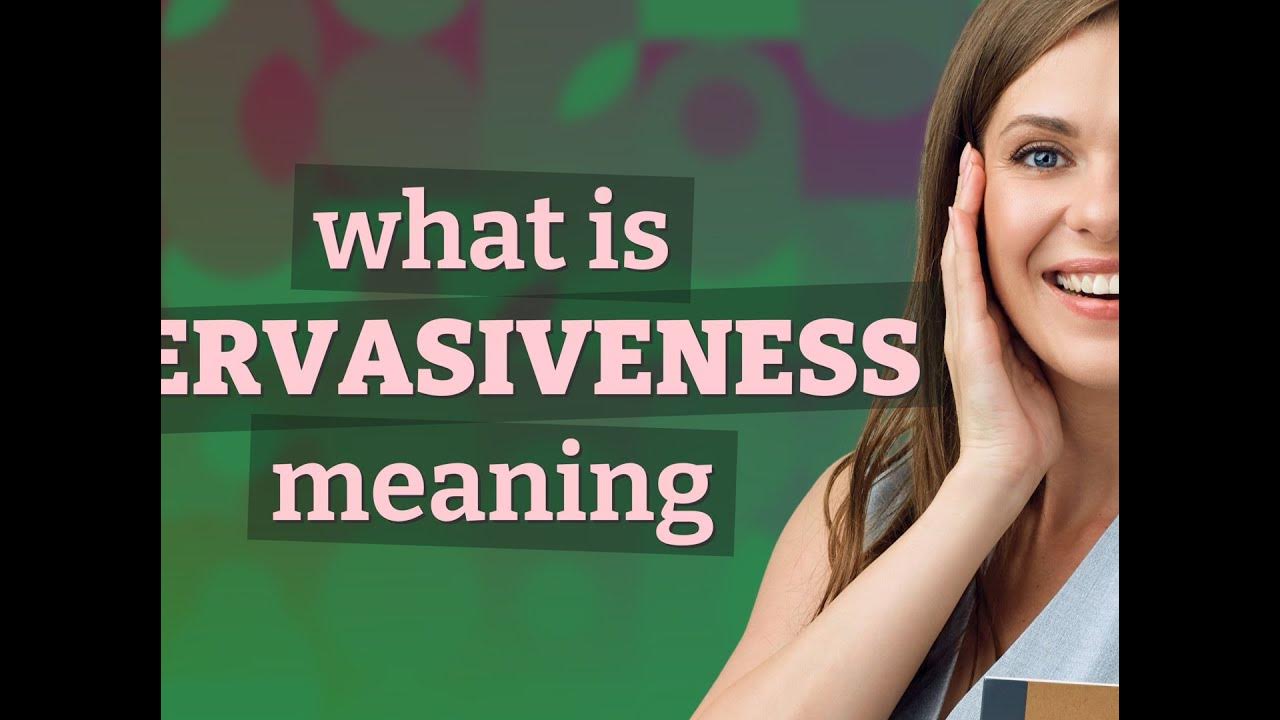 Pervasiveness Meaning Of Pervasiveness YouTube pervasiveness-meaning-of-pervasiveness-youtube