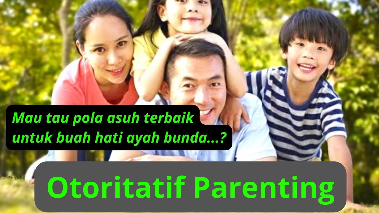 OTORITATIF PARENTING - pola asuh terbaik menurut Diana Baumrind - YouTube