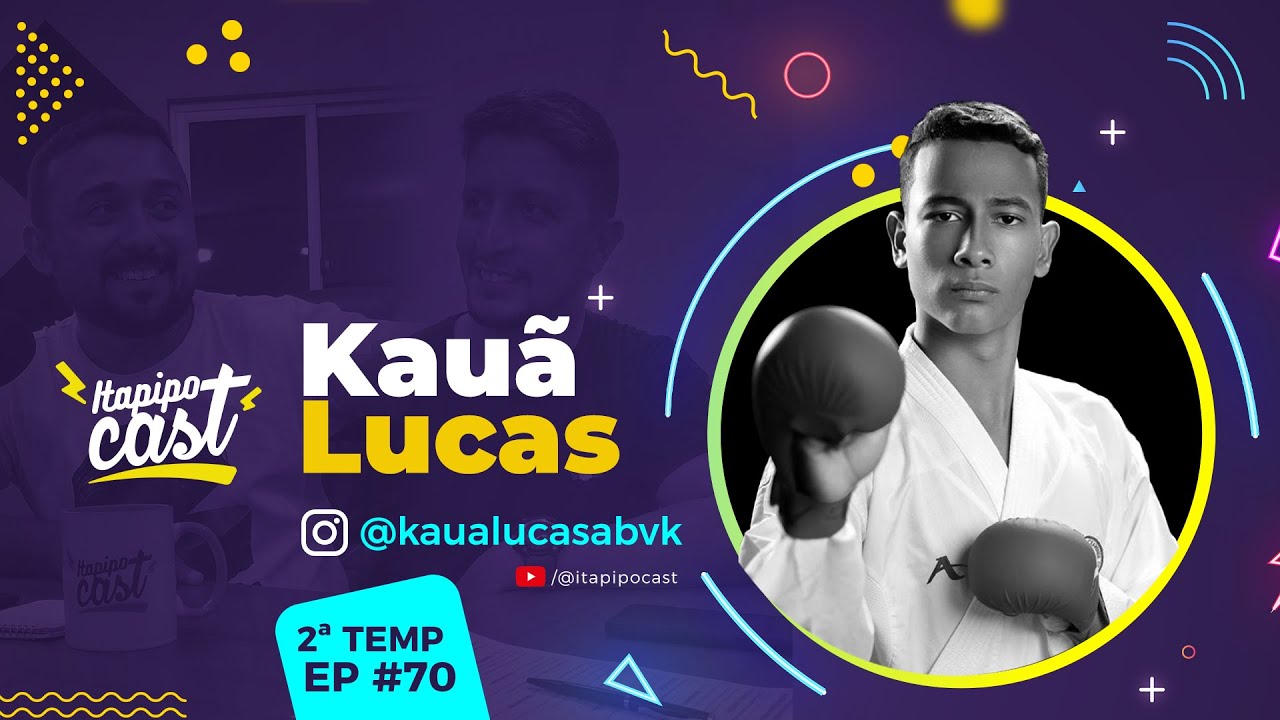 Kauã Lucas [Mundial de Karatê] - Itapipocast #70 - 31.08.2023 - YouTube