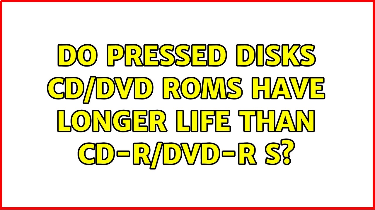 Do pressed disks CD/DVD ROMS have longer life than CD-R/DVD-R s? - YouTube
