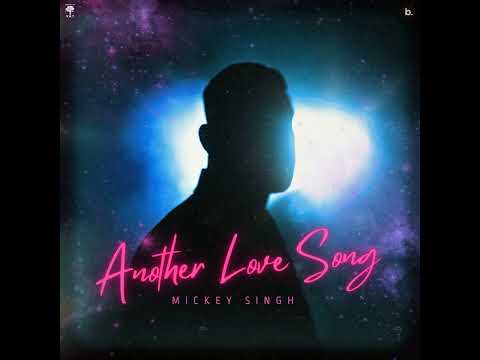 Another Love Song - Mickey Singh | Rukhsar