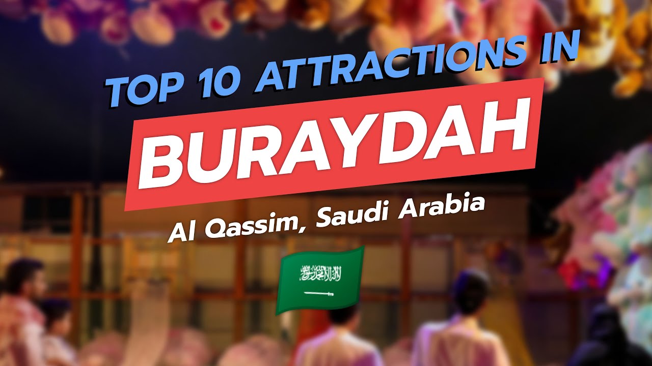 Top 10 Must-See Attractions in Buraydah, Saudi Arabia 🇸🇦 - YouTube