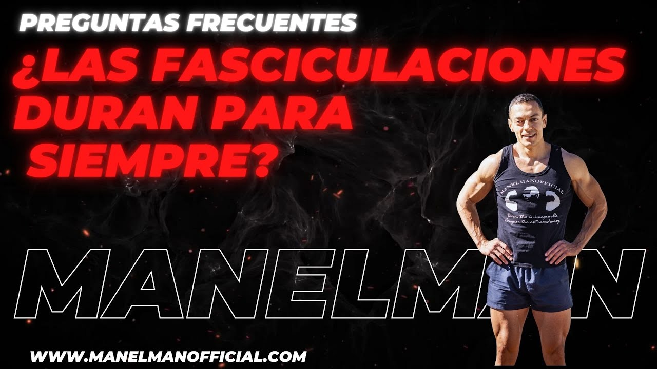 Síndrome de Fasciculaciones Benignas ¿Van a durar las fasciculaciones ...