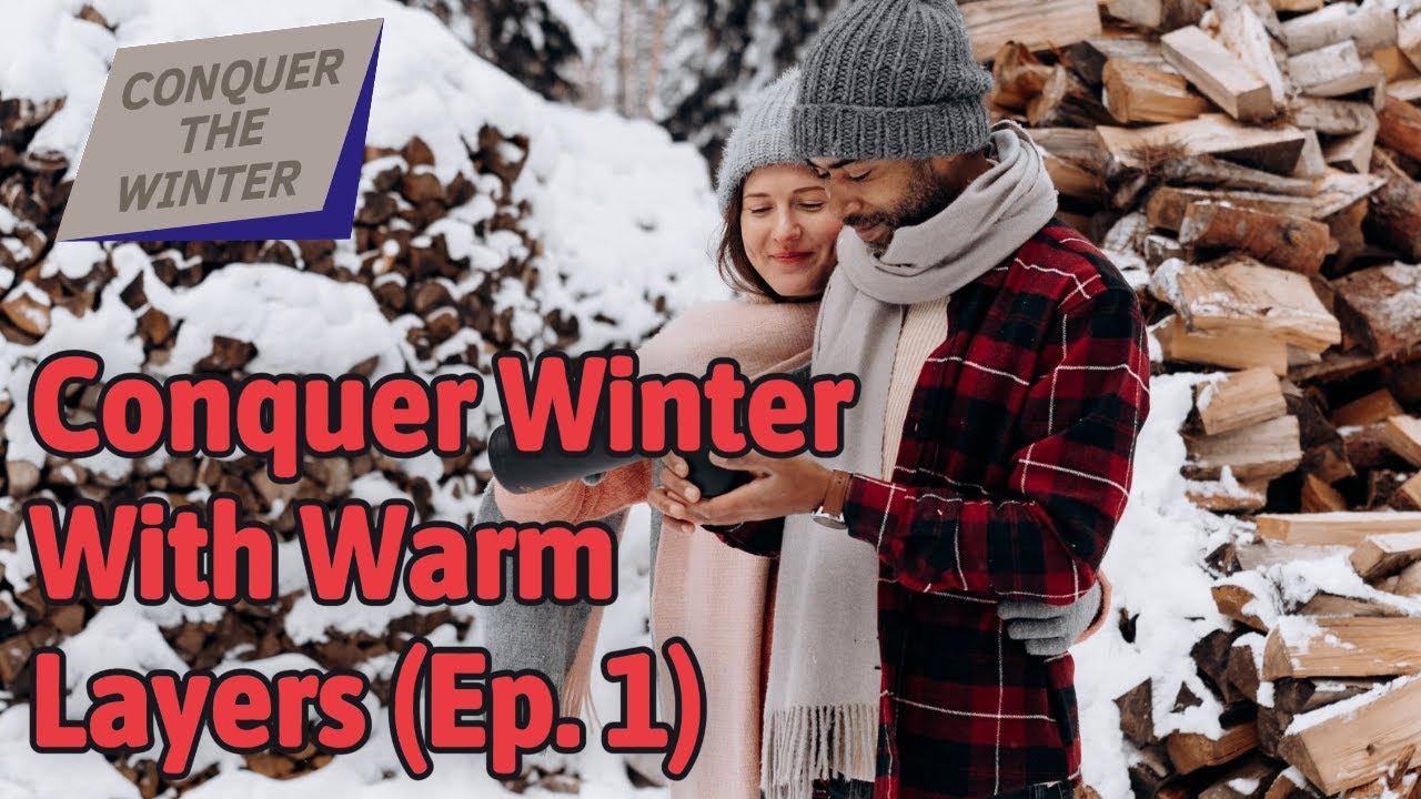 Conquer Winter With Warm Layers (Ep 1) - YouTube