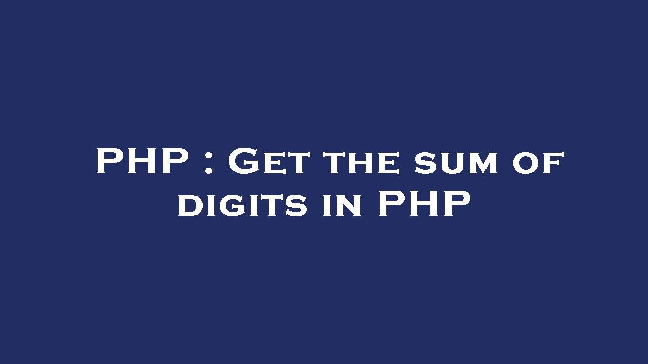 Php Get The Sum Of Digits In Php Youtube 4071