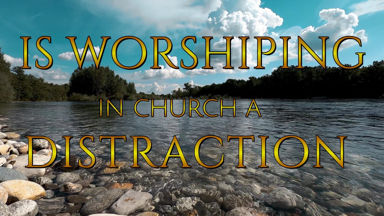 Is Worshiping in church a Distraction? - YouTube