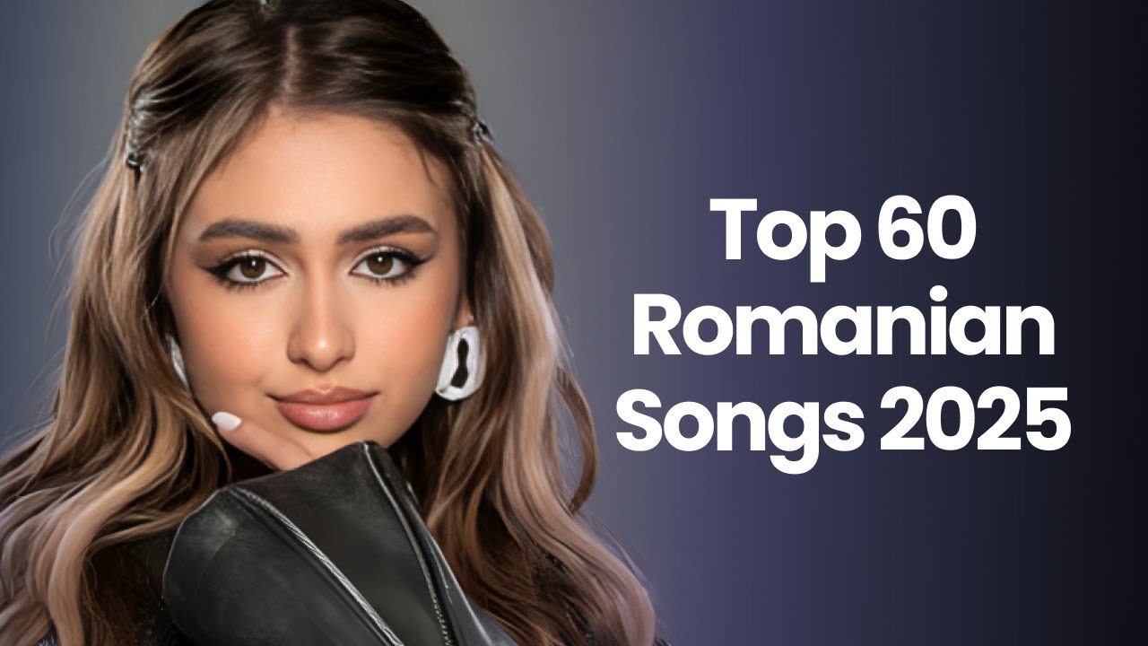 Best Romanian Music 2025 🎶 Top 60 Romanian Hits 2025 Mix 🎶 Popular ...