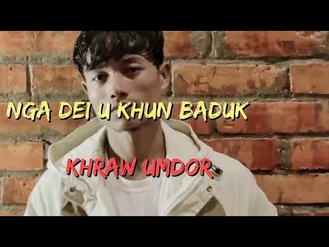 Nga dei u khun baduk || khraw umdor || lyrics video || Lamzo edit - YouTube
