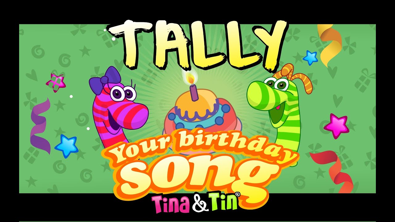 Tina&Tin Happy Birthday TALLY👶🏻 (Personalized Songs For Kids) 😉 😊 🤩 ...