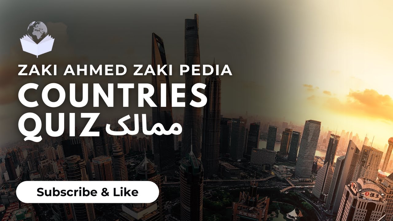 Countries Quiz | Zaki Ahmed Zaki Pedia - YouTube