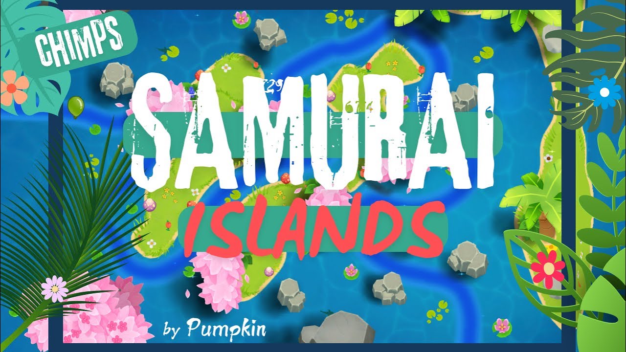 BTD6 Samurai Islands, Custom Map by Pumpkin - C.H.I.M.P.S - YouTube