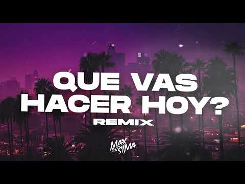 QUE VAS HACER HOY? (REMIX) - OMAR COURTZ, DE LA ROSE - Max de Sima