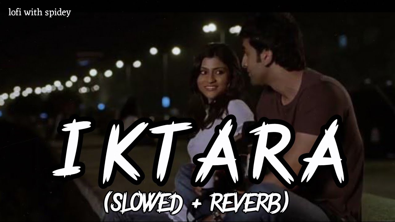 Iktara - Lofi (Slowed + Reverb) | Wake Up Sid | #lofi #trending # ...