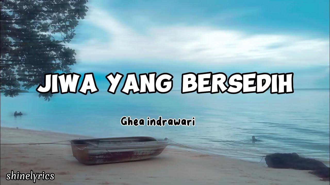 Jiwa Yang Bersedih - Ghea Indrawari (lirik) - YouTube