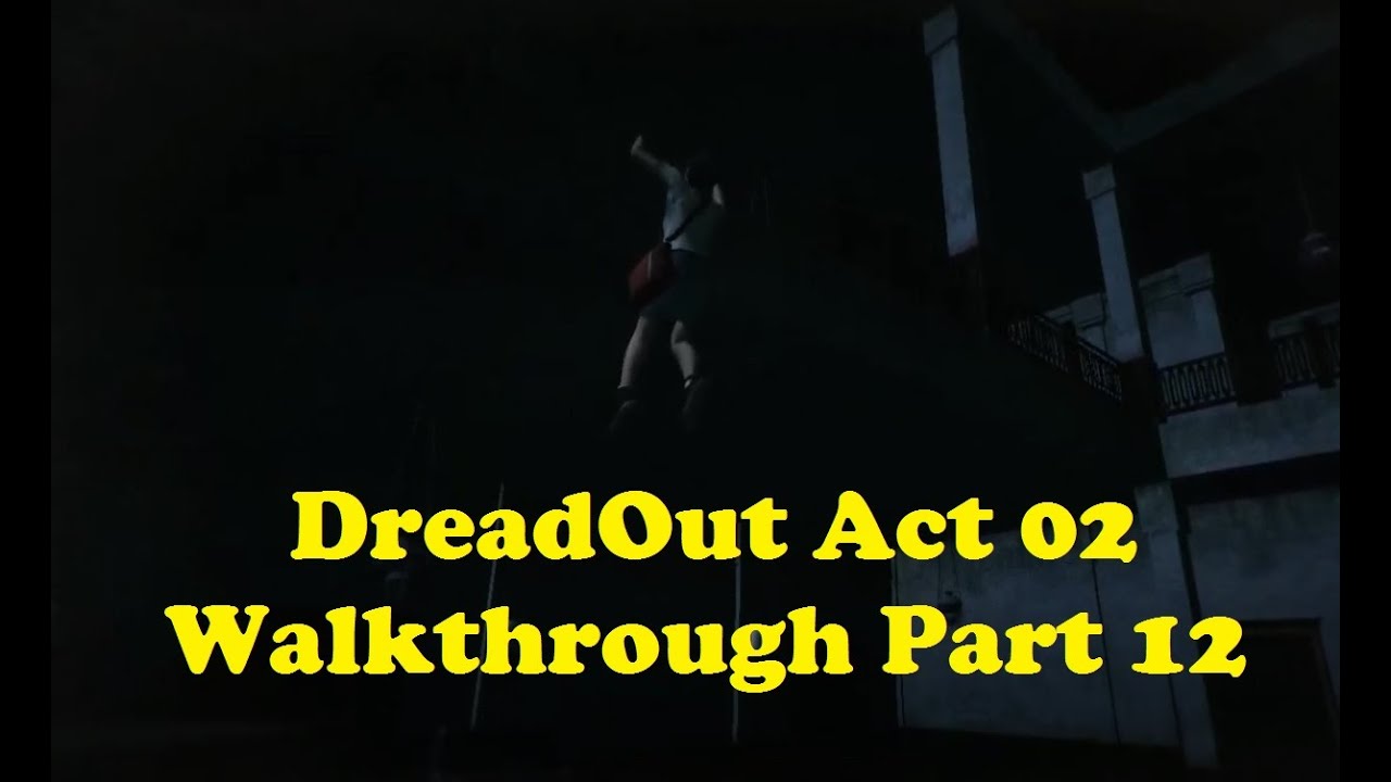 DreadOut Act 02 Walkthrough Part 12 (Dalam Mansion) - YouTube