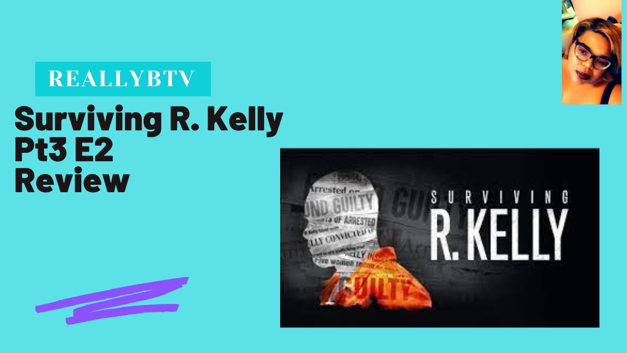 Surviving R Kelly Pt3 E2 Review - YouTube