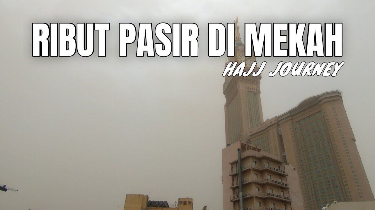 FENOMENA RIBUT PASIR DI KOTA MEKAH | Hajj: Journey of a lifetime - YouTube