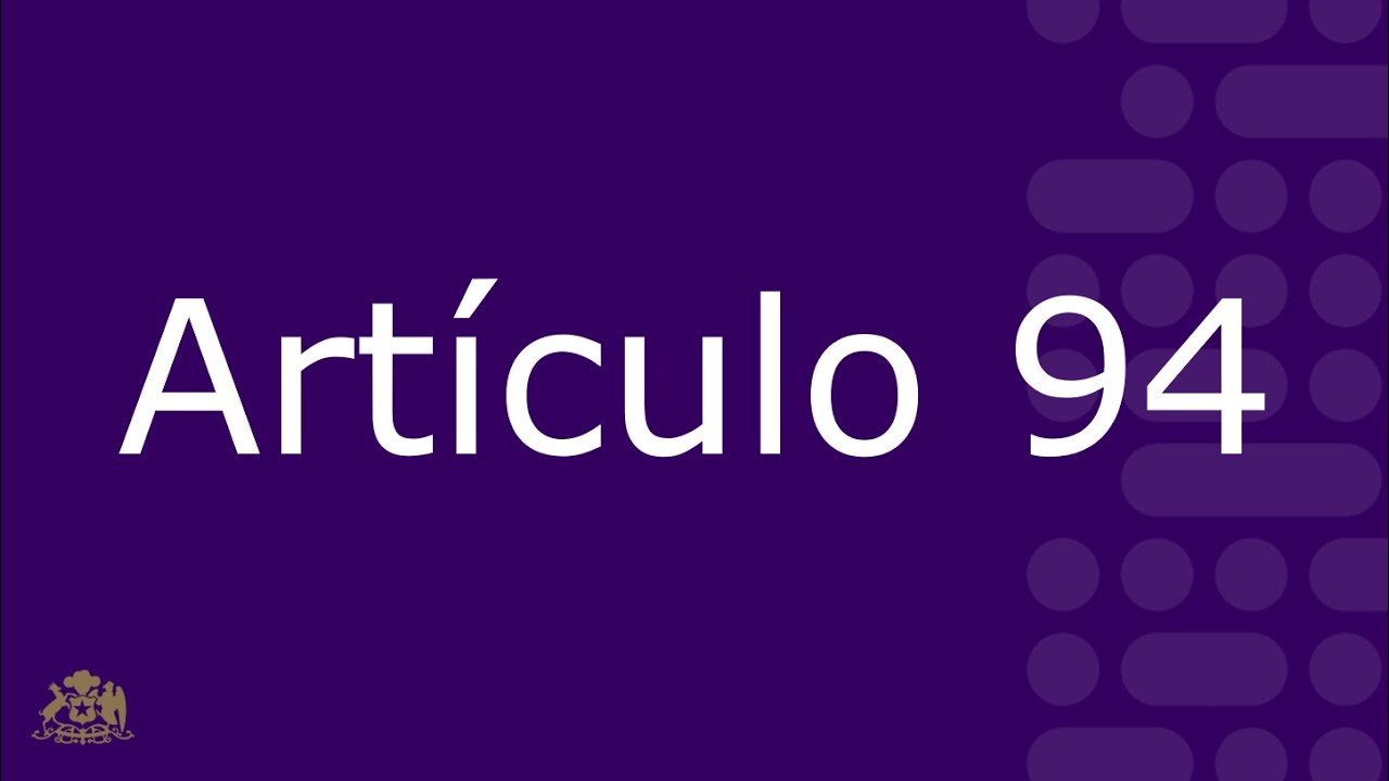 Articulo 94 - Propuesta Nueva Constitución de la Republica de Chile ...
