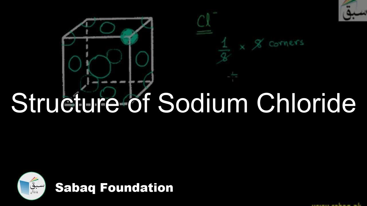 Structure of Sodium Chloride, Chemistry Lecture | Sabaq.pk - YouTube
