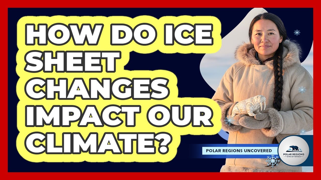 How Do Ice Sheet Changes Impact Our Climate? - YouTube